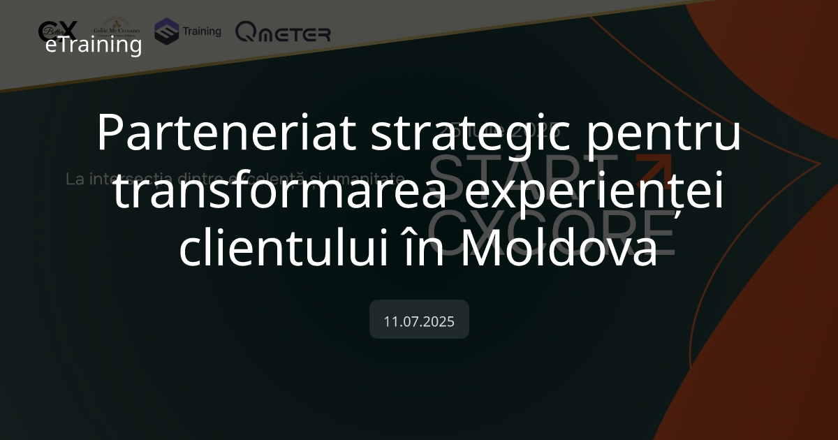 Parteneriat strategic pentru transformarea experienței clientului în Moldova | eTraining